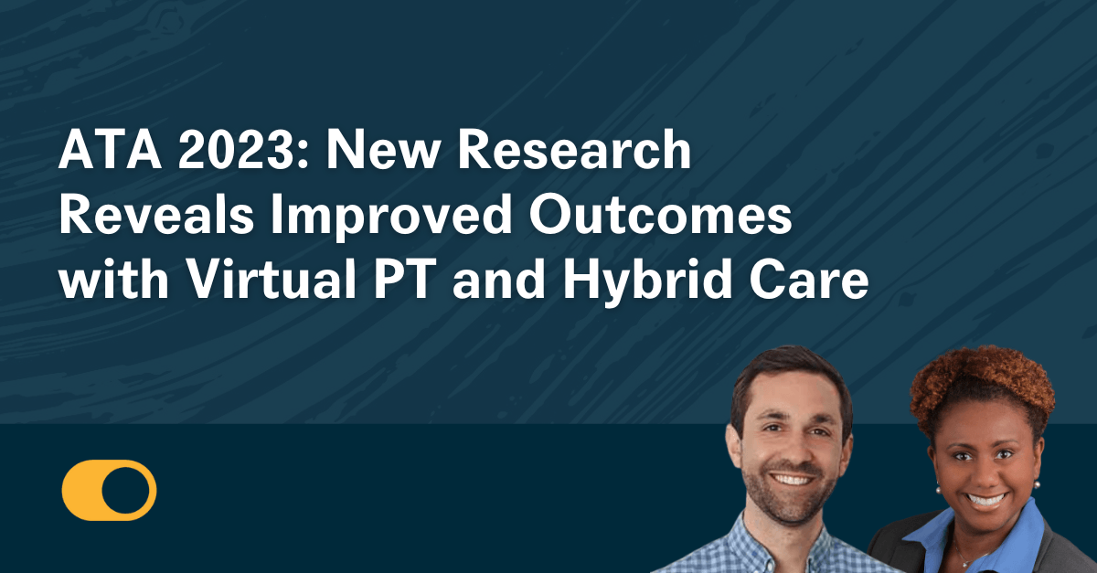 New Research at ATA 2023 on Virtual PT and Hybrid Care